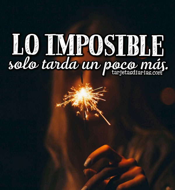 LO IMPOSIBLE SOLO TARDA UN POCO MÁS - Tarjetas Diarias