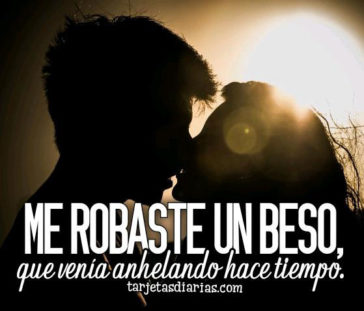 ME ROBASTE UN BESO QUE VENIA ANHELANDO HACE TIEMPO - Tarjetas Diarias