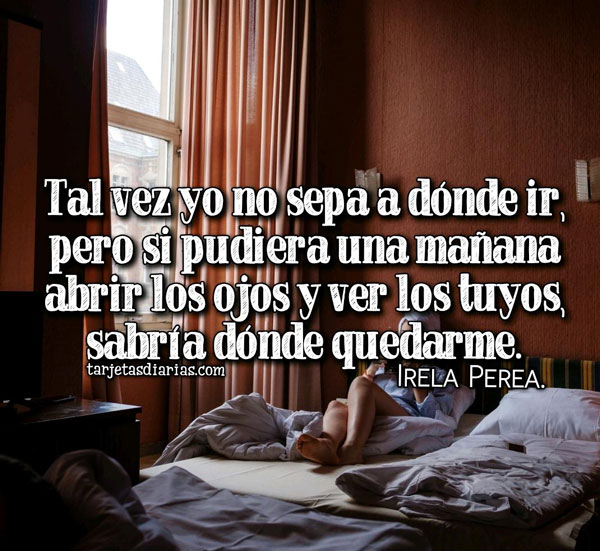 TAL VEZ YO NO SEPA A DÓNDE IR, PERO SI PUDIERA UNA MAÑANA ABRIR LOS ...