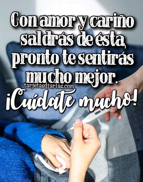 CON AMOR Y CARIÑO PRONTO TE SENTIRÁS MEJOR ¡CUÍDATE MUCHO! - Tarjetas Diarias