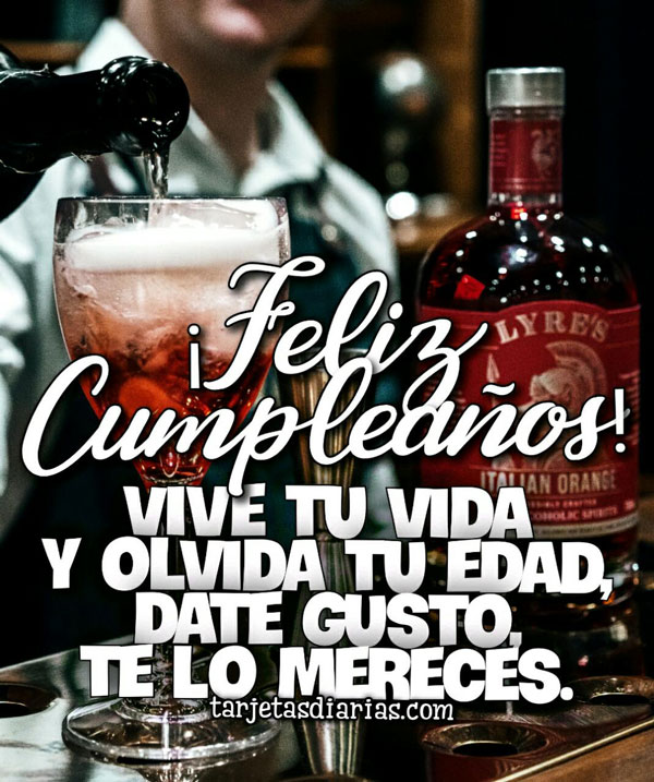 VIVE TU VIDA Y OLVIDA TU EDAD ¡FELIZ CUMPLEAÑOS! - Tarjetas Diarias