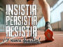 INSISTIR, PERSISTIR, RESISTIR ¡Y NUNCA DESISTIR! - Tarjetas Diarias
