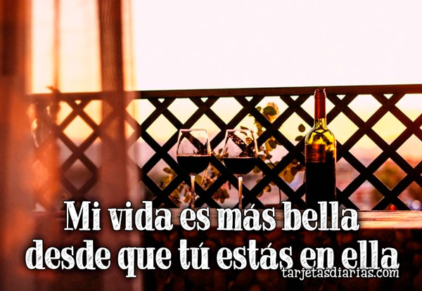 MI VIDA ES MÁS BELLA DESDE QUE TÚ ESTÁS EN ELLA - Tarjetas Diarias
