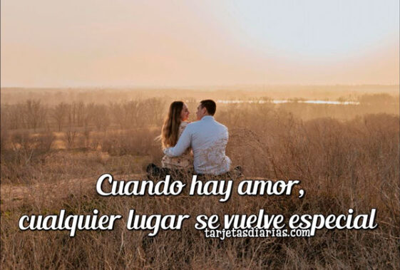 CUANDO HAY AMOR, CUALQUIER LUGAR SE VUELVE ESPECIAL - Tarjetas Diarias