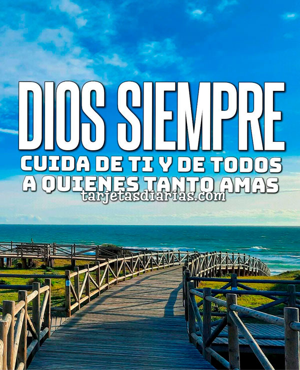 DIOS SIEMPRE CUIDA DE TI Y DE TODOS A QUIENES TANTO AMAS - Tarjetas Diarias