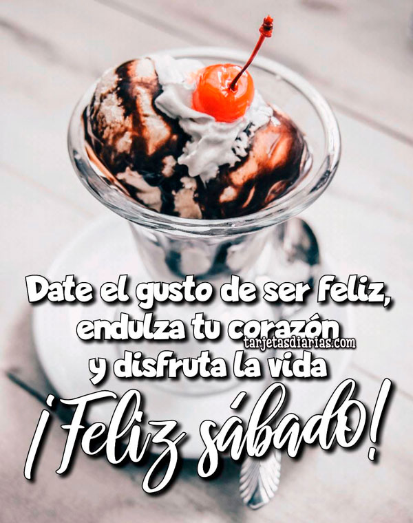 DATE GUSTO DE SER FELIZ, ENDULZA TU CORAZÓN Y DISFRUTA LA VIDA ...