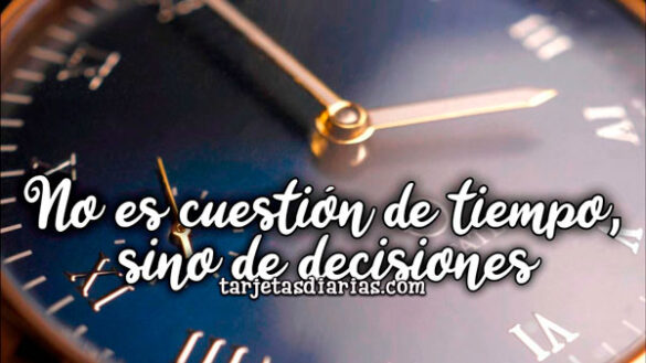 NO ES CUESTIÓN DE TIEMPO, SINO DE DECISIONES - Tarjetas Diarias