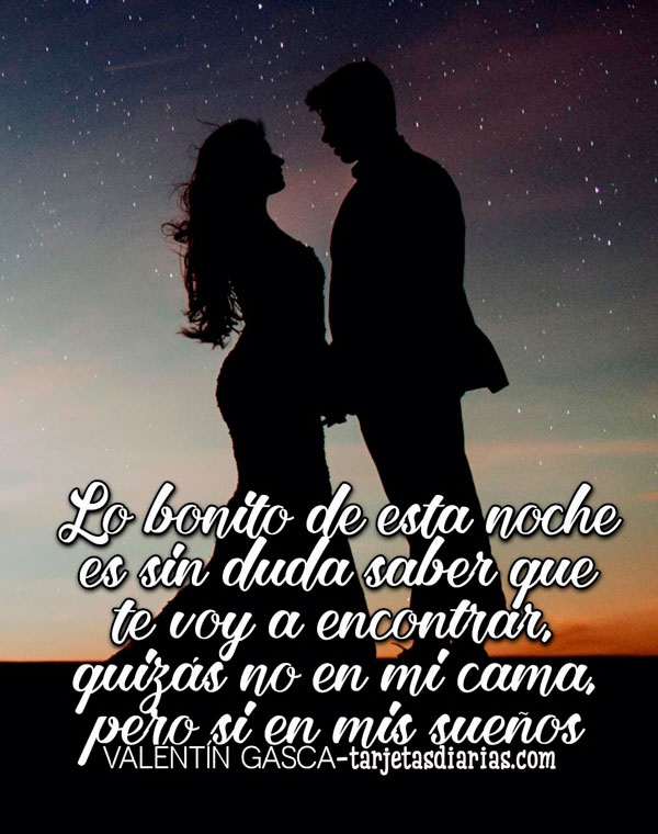 LO BONITO DE ESTA NOCHE ES SIN DUDA SABER QUE TE VOY A ENCONTRAR ...