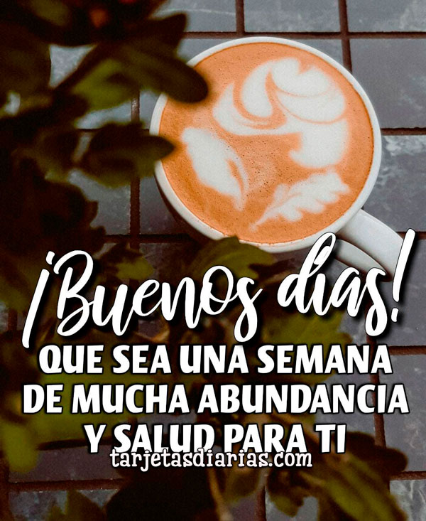 QUE SEA UNA SEMANA DE MUCHA ABUNDANCIA Y SALUD PARA TI - Tarjetas Diarias