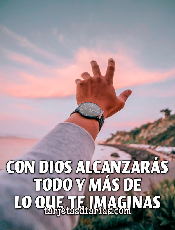 CON DIOS ALCANZARÁS TODO Y MÁS DE LO QUE TE IMAGINAS - Tarjetas Diarias