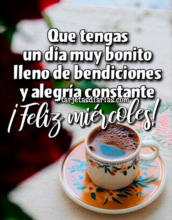 QUE TENGAS UN DÍA MUY BONITO LLENO DE BENDICIONES Y ALEGRÍA CONSTANTE ...