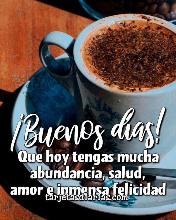 QUE HOY TENGAS MUCHA ABUNDANCIA, SALUD, AMOR E INMENSA FELICIDAD ...