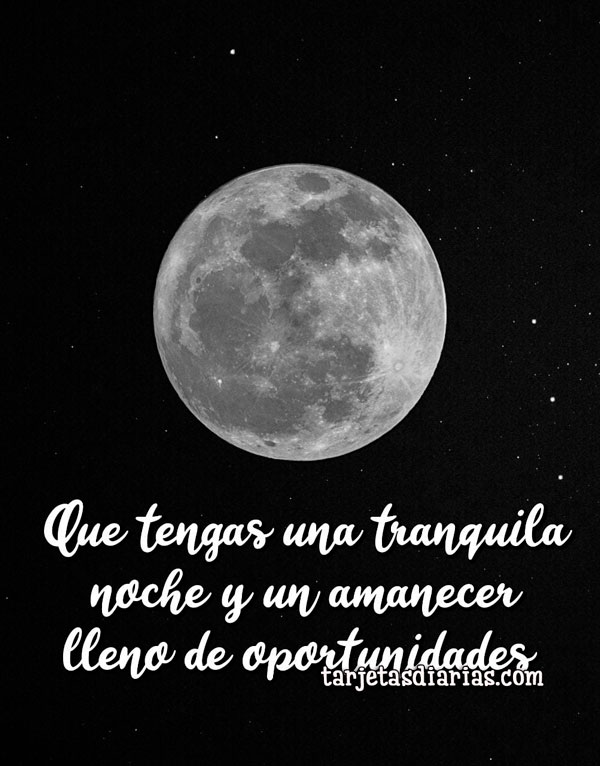 QUE TENGAS UNA TRANQUILA NOCHE Y UN AMANECER LLENO DE OPORTUNIDADES ...