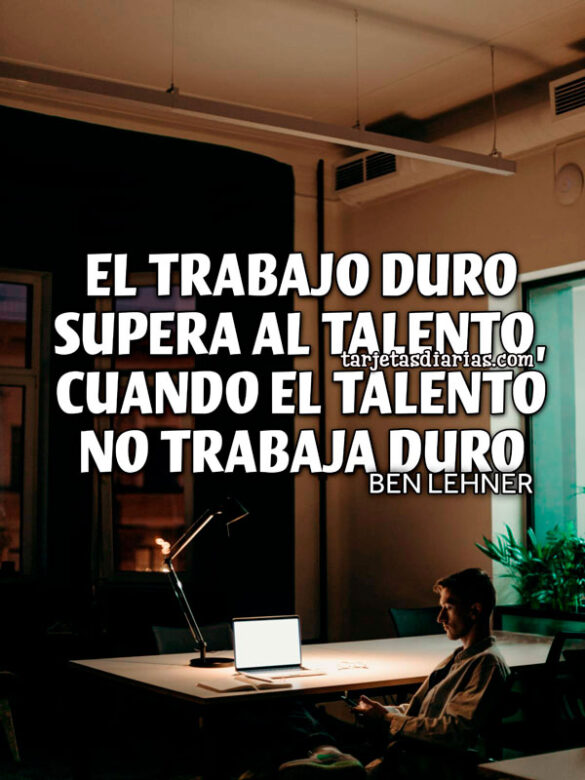 EL TRABAJO DURO SUPERA AL TALENTO, CUANDO EL TALENTO NO TRABAJA DURO ...