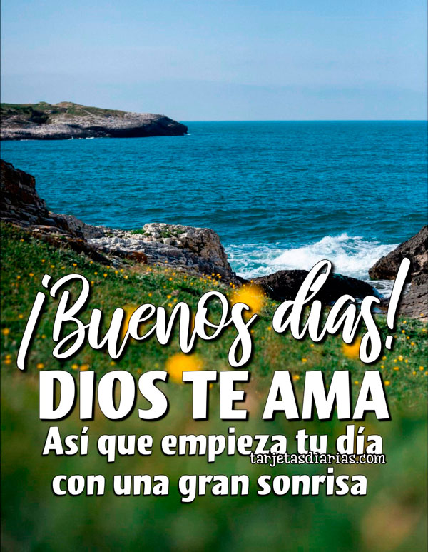 ¡BUENOS DÍAS! DIOS TE AMA, ASÍ QUE EMPIEZA TU DÍA CON UNA GRAN SONRISA ...