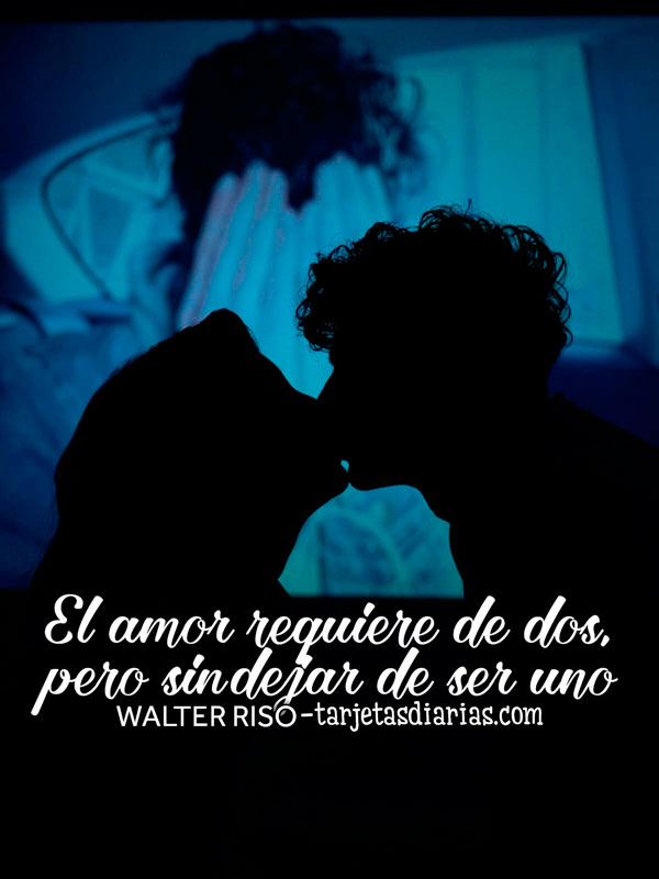 EL AMOR REQUIERE DE DOS, PERO SIN DEJAR DE SER UNO - Tarjetas Diarias