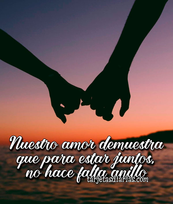 NUESTRO AMOR DEMUESTRA QUE PARA ESTAR JUNTOS, NO HACE FALTA ANILLO ...