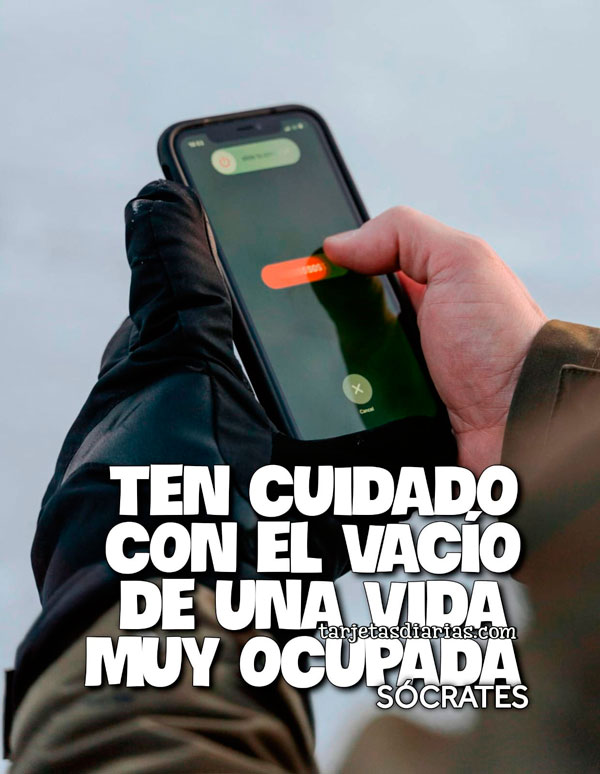 TEN CUIDADO CON EL VACÍO DE UNA VIDA MUY OCUPADA - Tarjetas Diarias