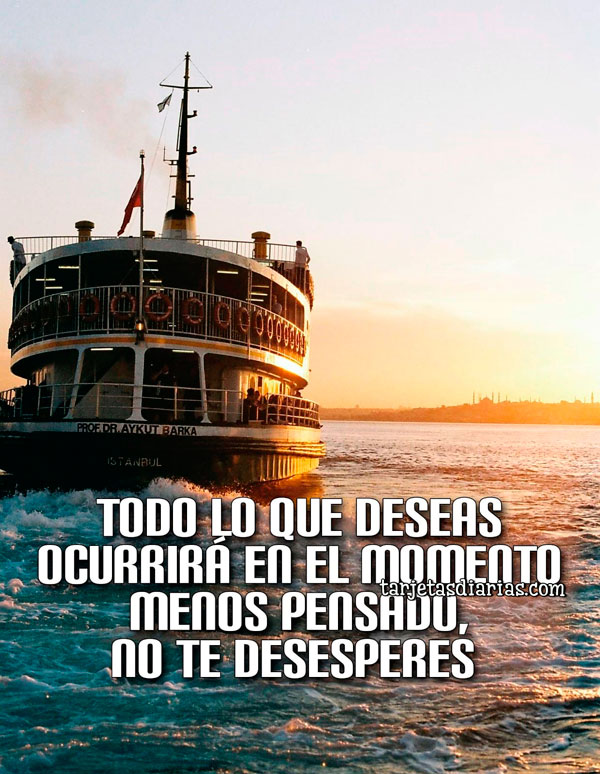 TODO LO QUE DESEAS OCURRIRÁ EN EL MOMENTO MENOS PENSANDO, NO TE ...