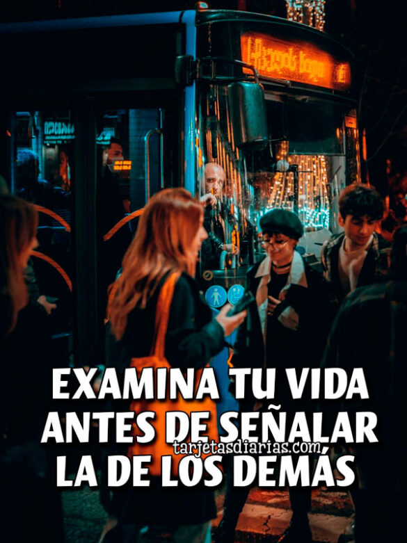 EXAMINA TU VIDA ANTES DE SEÑALAR LA DE LOS DEMÁS - Tarjetas Diarias