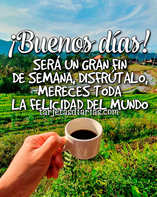 Buenos Dias Feliz Fin De Semana Feliz Fin De Semana GIF Animado