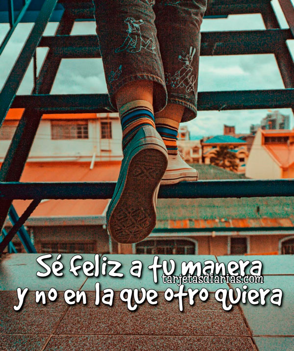 SÉ FELIZ A TU MANERA Y NO EN LA QUE OTRO QUIERA - Tarjetas Diarias