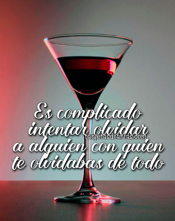 ES COMPLICADO INTENTAR OLVIDAR A ALGUIEN CON QUIEN TE OLVIDABAS DE TODO ...