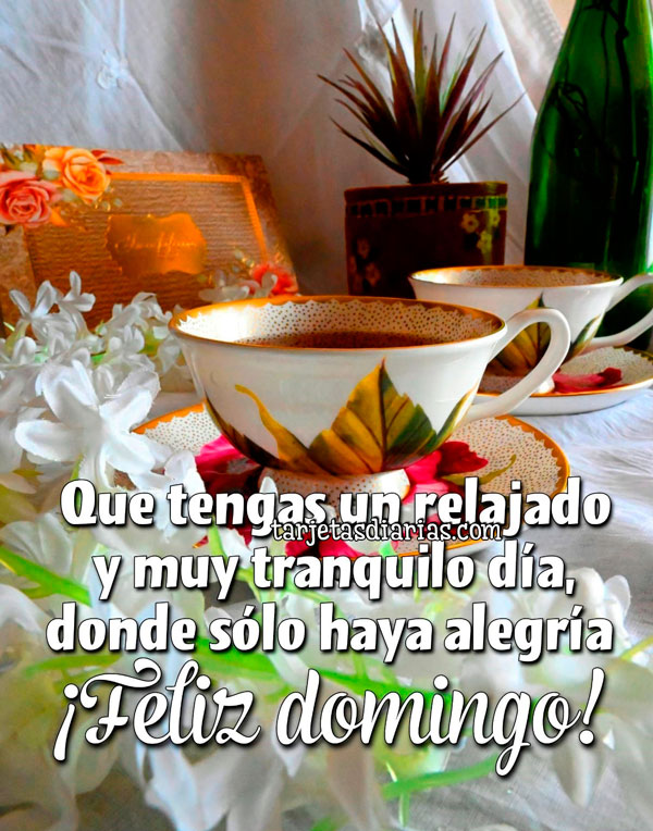 Que Tengas Un Lindo Domingo Happy Sunday! Feliz Domingo! Que Dios Los
