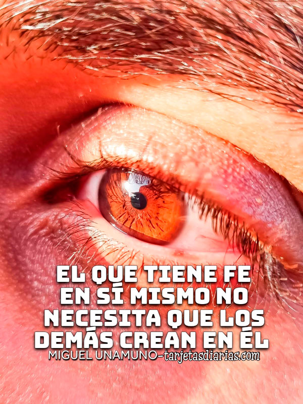 EL QUE TIENE FE EN SÍ MISMO NO NECESITA QUE LOS DEMÁS CREAN EN ÉL ...