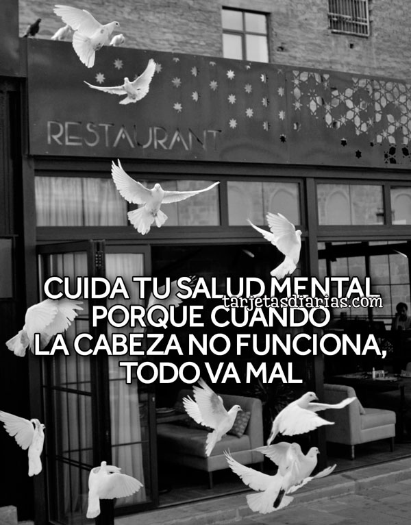 CUIDA TU SALUD MENTAL PORQUE CUANDO LA CABEZA NO FUNCIONA TODO VA MAL ...