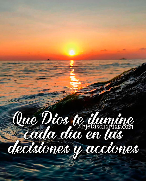 QUE DIOS TE ILUMINE CADA DÍA EN TUS DECISIONES Y ACCIONES - Tarjetas ...