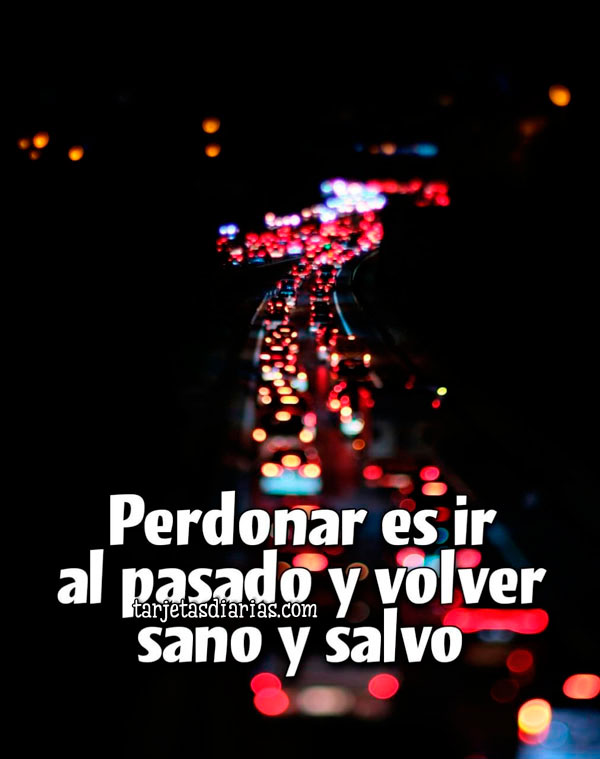 PERDONAR ES IR AL PASADO Y VOLVER SANO Y SALVO - Tarjetas Diarias