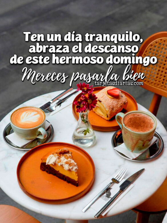 TEN UN DÍA TRANQUILO, ABRAZA EL DESCANSO DE ESTE HERMOSO DOMINGO - Tarjetas Diarias