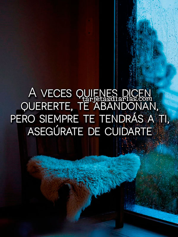 A VECES QUIENES DICEN QUERERTE, TE ABANDONAN, PERO SIEMPRE TE TENDRÁS A ...