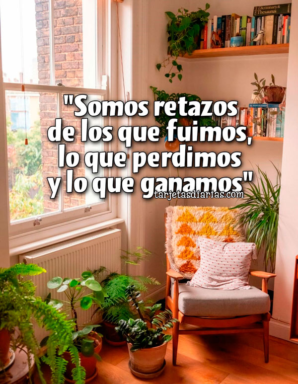 “SOMOS RETAZOS DE LO QUE FUIMOS, LO QUE PERDIMOS Y LO QUE GANAMOS ...